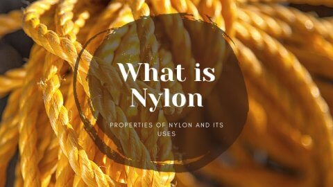 What Is Nylon - Properties Of Nylon And Its Uses