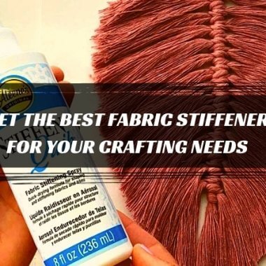 Get the Best Fabric Stiffener for Your Crafting Needs - TextileTuts