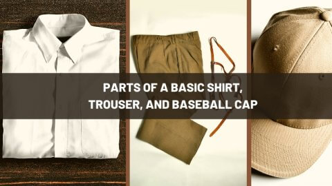 Parts Of A Basic Shirt, Trouser, And Baseball Cap - TextileTuts