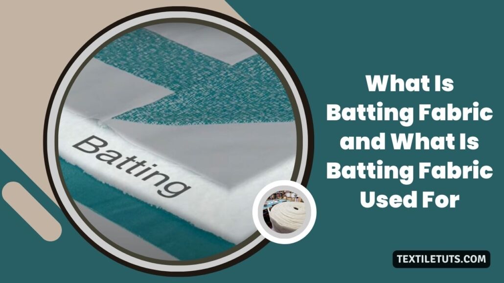 What Is Batting Fabric And What Is Batting Fabric Used For - TextileTuts